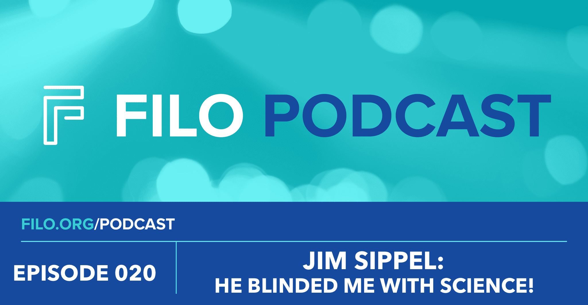 Episode 020: Jim Sippel – FILO