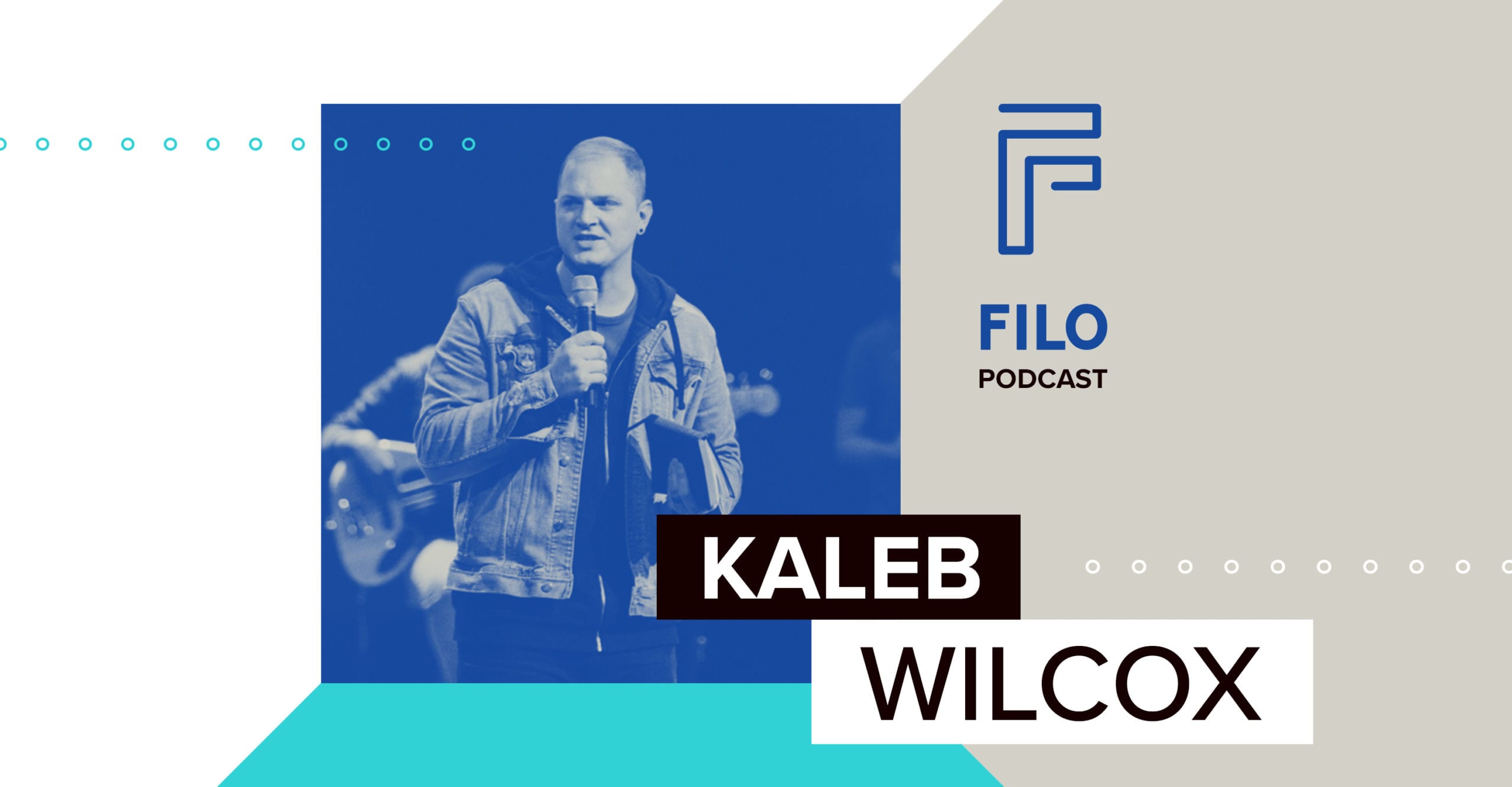 Episode 045: Kaleb Wilcox – FILO