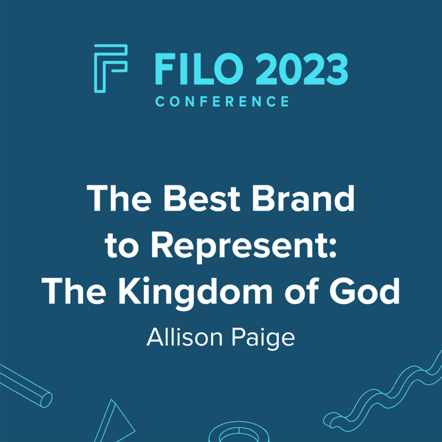 FILO 2023 Breakout: The Best Brand to Represent: The Kingdom of God - FILO
