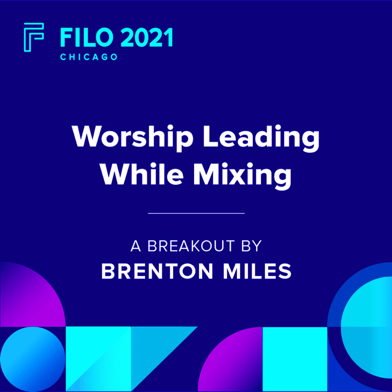 FILO 2021 Chicago Breakout - Worship Leading While Mixing - FILO